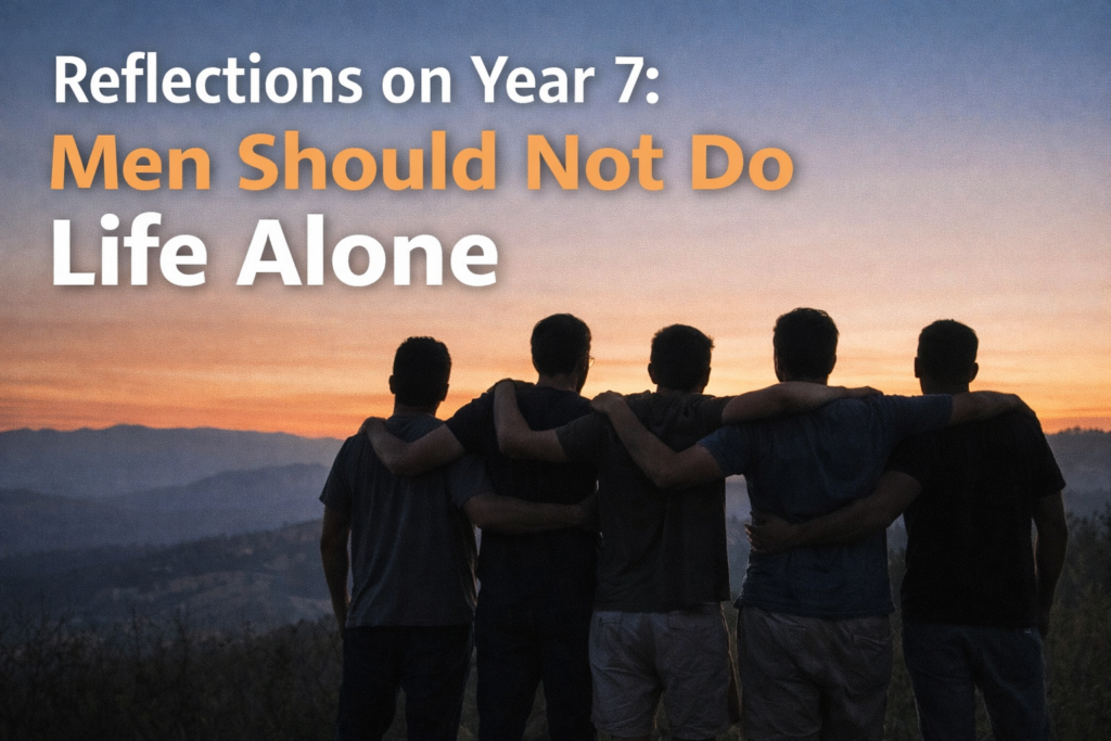 Reflections on Year 7: Men Should Not Do Life Alone - GodBuddies